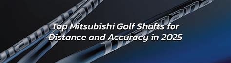 Top Mitsubishi Golf Shafts For Distance And Accuracy In 2025 Golf