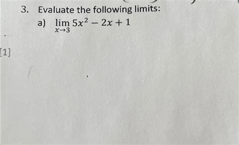 Solved Evaluate the following limits:a) limx→35x2-2x+1 | Chegg.com