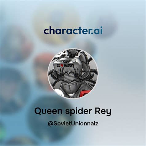 Chat With Queen Spider Rey Characterai Ai Chat Reimaginedyour
