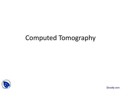 Computed Tomography Medical Imaging Lecture Slides Slides Medical