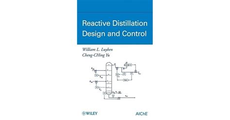 Reactive Distillation Design And Control By William L Luyben