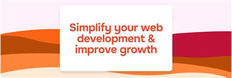 Simplify Your Web Development And Improve Growth