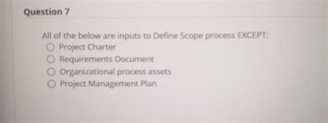 Solved Question 7all Of The Below Are Inputs To Define Scope