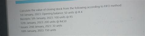 Solved Calculate The Value Of Closing Stock From The Chegg Com