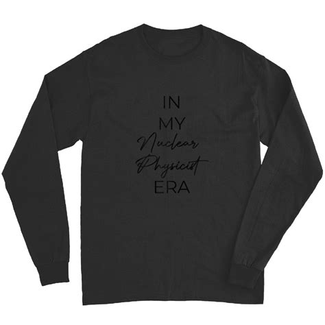 In My Nuclear Physicist Era Ts Long Sleeves Sold By Pandabelanja83