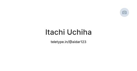 Itachi Uchiha — Teletype