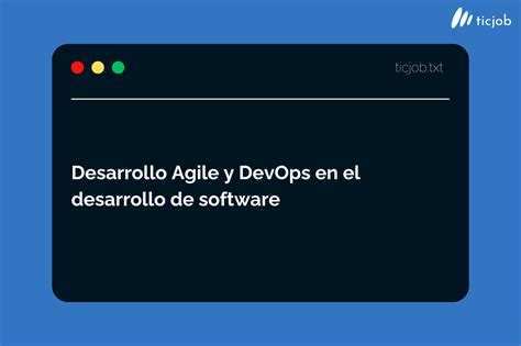 Desarrollo Agile Y DevOps En El Desarrollo De Software Blog Ticjob Es