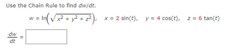 solved use the chain rule to find dw dt