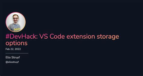 Devhack Vs Code Extension Storage Options · Elio Struyf