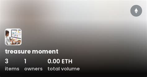 Treasure Moment Collection OpenSea Treasure Moment Collection OpenSea