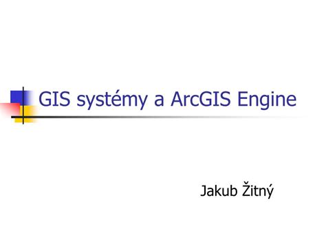 PPT GIS systémy a ArcGIS Engine PowerPoint Presentation free download ID