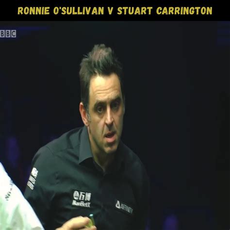 Ronnie Osullivan V Stuart Carrington Ronnie Osullivan Ronnie Osullivan V Stuart
