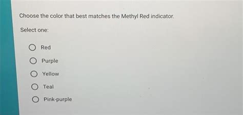 Solved Choose The Color That Best Matches The Methyl Red