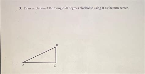 Solved Draw A Rotation Of The Triangle Degrees Chegg