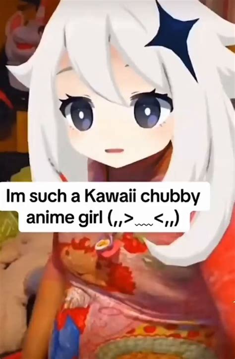 Im Such A Kawaii Chubby Anime Girl Ifunny