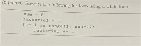 solved 6 points rewrite the following for loop using a