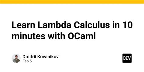 Learn Lambda Calculus In Minutes With Ocaml Dev Community