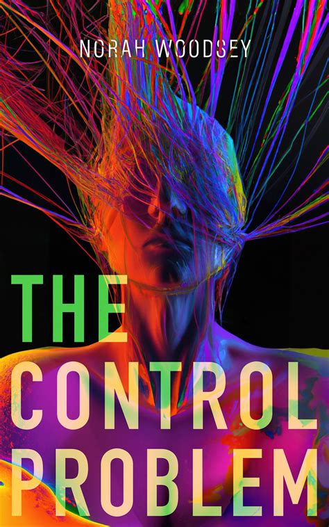 The Control Problem By Norah Woodsey Booklife