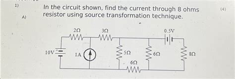 Solved In The Circuit Shown Find The Current Through 8