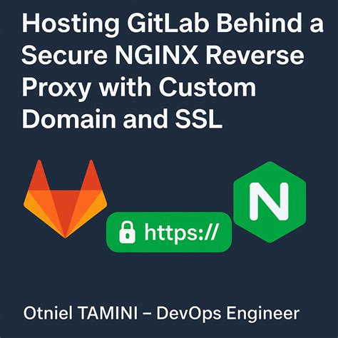 hosting gitlab behind a secure nginx reverse proxy with custom domain