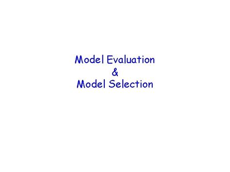Model Evaluation Model Selection Modeling Process Problem Identification