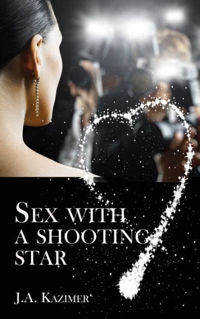 Sex With A Shooting Star By Ja Kazimer Ebook Barnes And Noble®