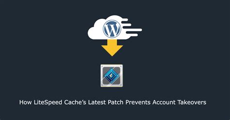 2024 Guide How LiteSpeed Cache Plugins Latest Patch Prevents Account Takeovers FireXCore