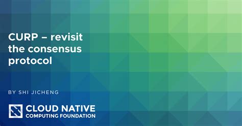 CURP Revisit The Consensus Protocol CNCF