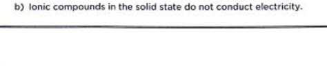 B Ionic Compounds In The Solid State Do Not Conduct Electricity Filo