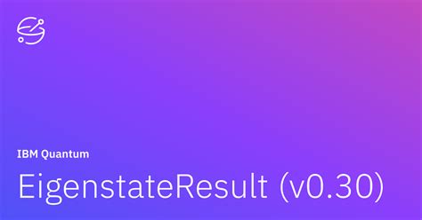 eigenstateresult v0 30 ibm quantum documentation