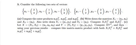 Solved 5 Consider The Following Two Sets Of Vectors