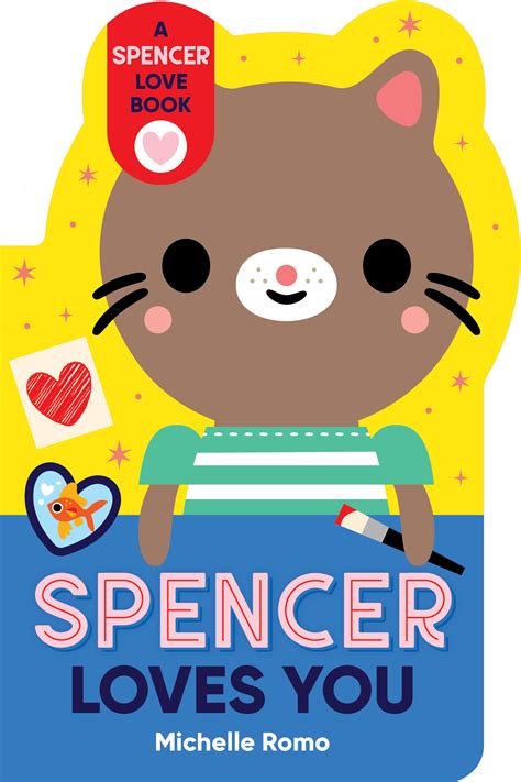 Spencer Loves You Spencer The Cat By Michelle Romo Goodreads
