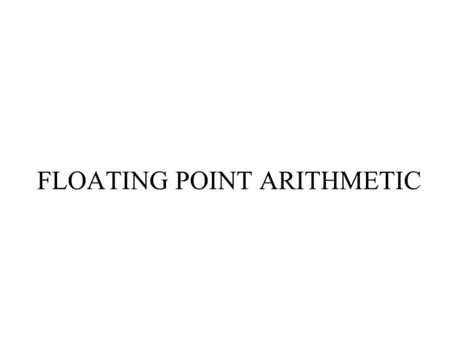 Floating Point Arithmetic Ppt