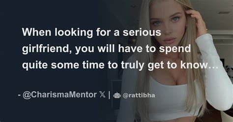 When Looking For A Serious Girlfriend You Will Have To Spend Quite