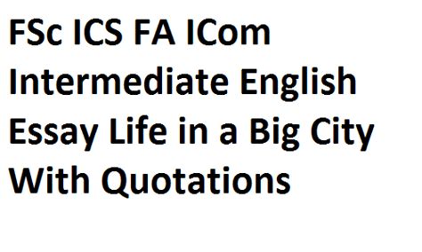 Fsc Ics Fa Icom Intermediate English Essay Life In A Big City With