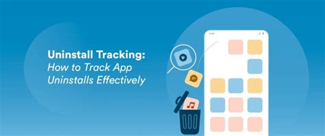 Uninstall Tracking How To Track App Uninstalls Effectively