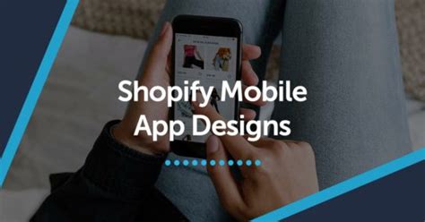 Best 5 Mobile App Designs For Your Shopify Store Templates And Ideas