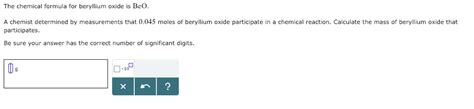 Solved The Chemical Formula For Beryllium Oxide Is Beo A