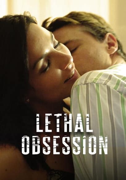 Watch Lethal Obsession 2007 Free Movies Tubi
