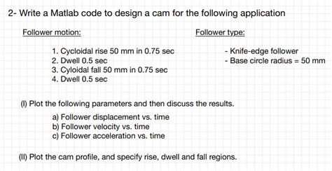 Solved 2 Write A Matlab Code To Design A Cam For The