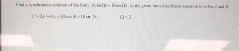 Solved Find A Synchronous Solution Of The Form AcosΩtbsinΩt