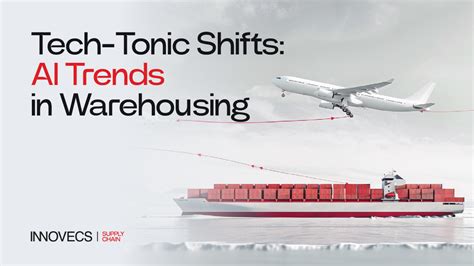 Tech Tonic Shifts Ai Trends In Warehousing