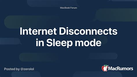 Internet Disconnects In Sleep Mode Macrumors Forums