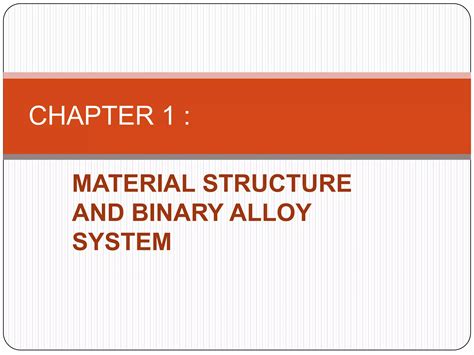 Chapter 1 Material Structure And Binary Alloy System Pptx Chemistry Science