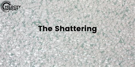 The Shattering Velocity Insight