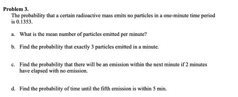 Solved Problem 3 The Probability That A Certain Radioactive