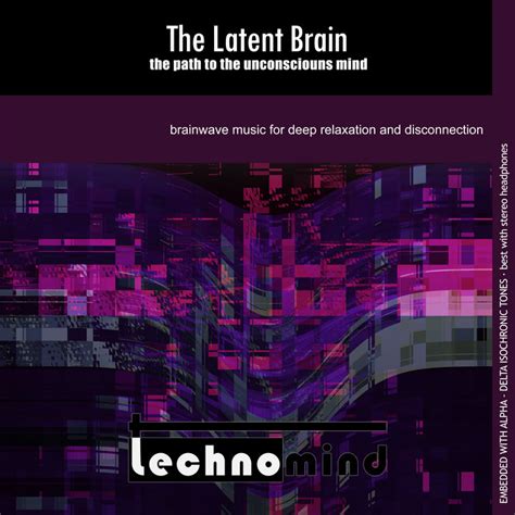 The Latent Brain The Path To The Unconscious Mind Technomind