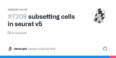 Subsetting Cells In Seurat V5 · Issue 7208 · Satijalabseurat · Github