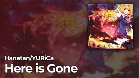 Yurica Hanatan Crest ┃「here Is Gone」 【lyrics】 Youtube