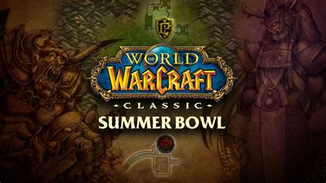 Introducing The World Of Warcraft Classic Summer Bowl General